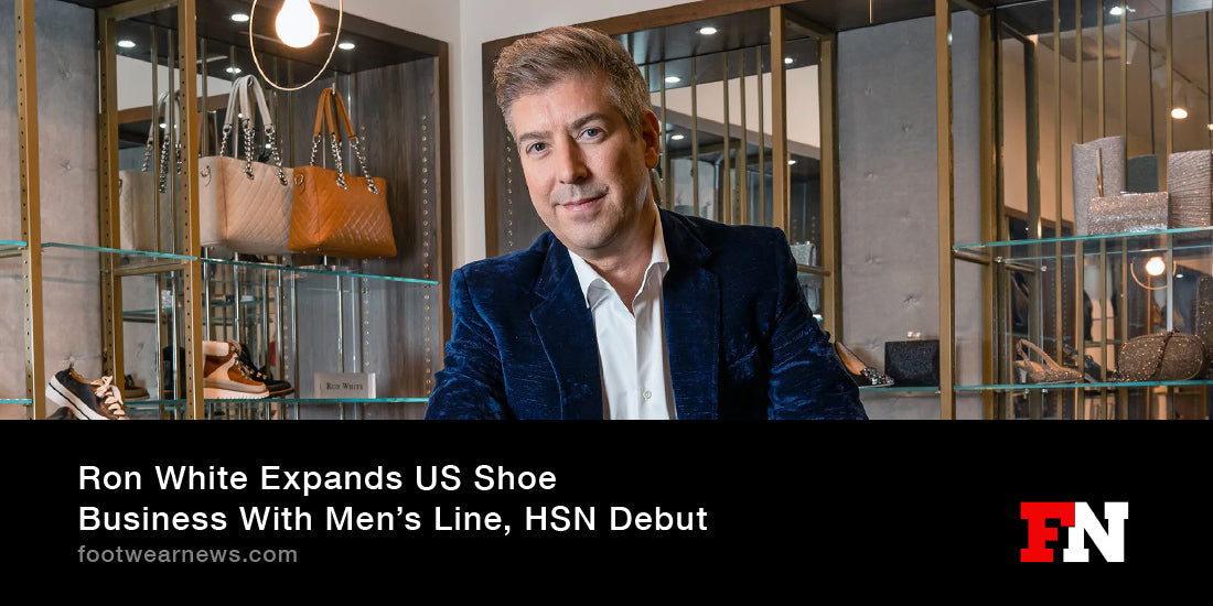 FN- Ron White Expands US Shoe Business With Men's Line, HSN Debut – Ron ...